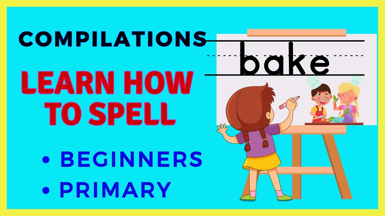 Compilations - Learn How to Spell - Spelling Basic Words 1 - 3 ...