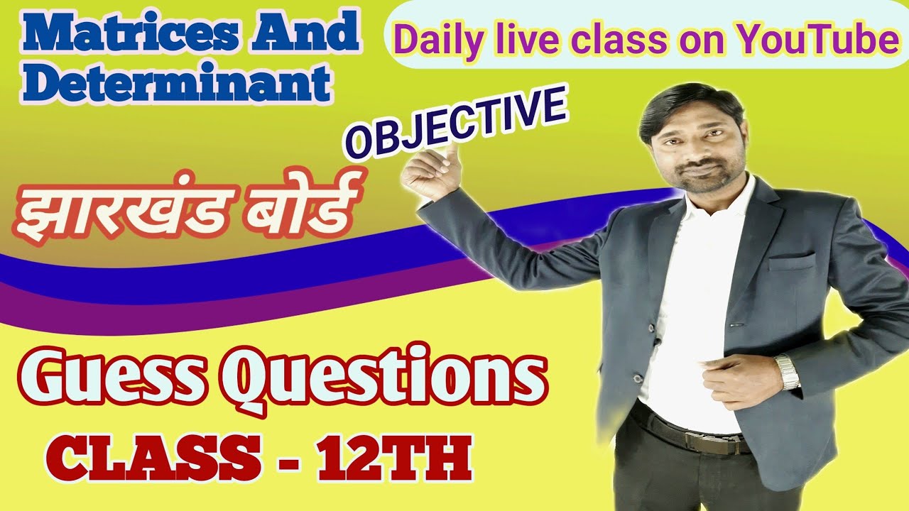 Matrices And Determinant ||Guess Questions || jac Board || Class 12th || By-D.Kumar sir ...