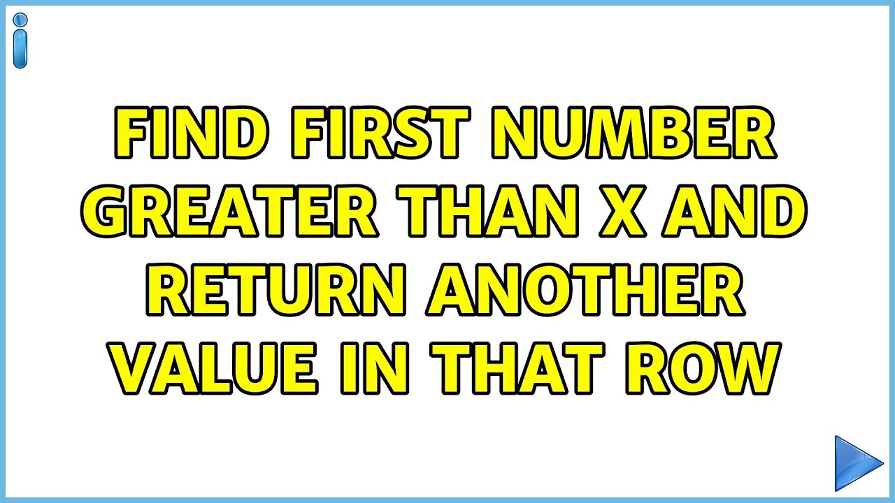 Find First Number Greater Than X And Return Another Value In That Row YouTube Find First Number Greater Than X And Return Another Value In That Row YouTube