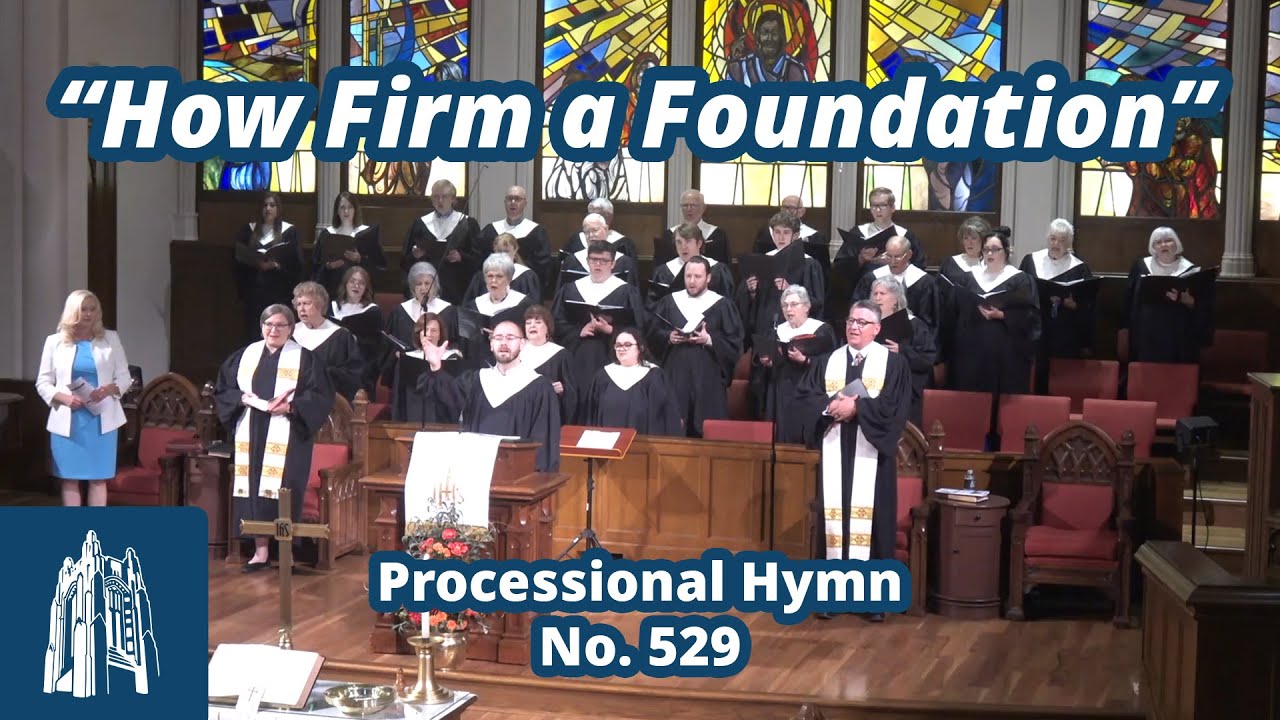 "How Firm a Foundation" - Processional Hymn #529 - [5/26/24] - YouTube