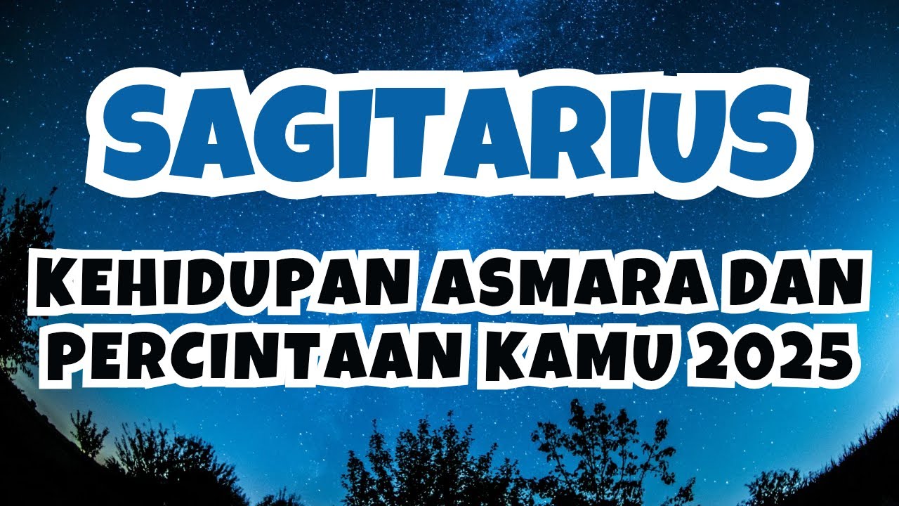 SAGITARIUS💥KEHIDUPAN ASMARA DAN PERCINTAAN KAMU 2025 - YouTube