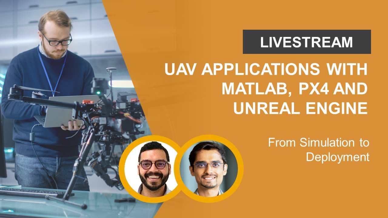 Uav Applications With Matlab Px4 And Unreal Engine® From Simulation 0726