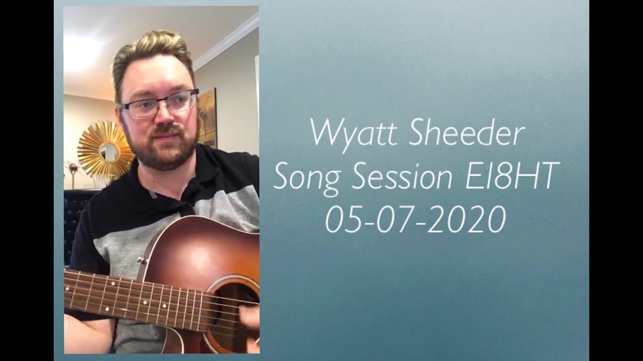 Wyatt Sheeder Facebook Live Song Session 05 07 2020 - YouTube