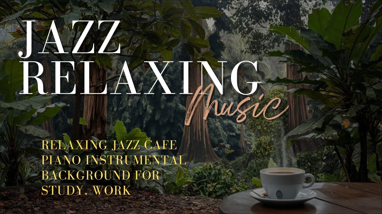Relaxing Jazz Music For Reading, Writing, Working and Studying ...
