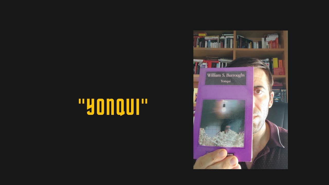 "Yonqui" de William Burroughs (resumen) - YouTube