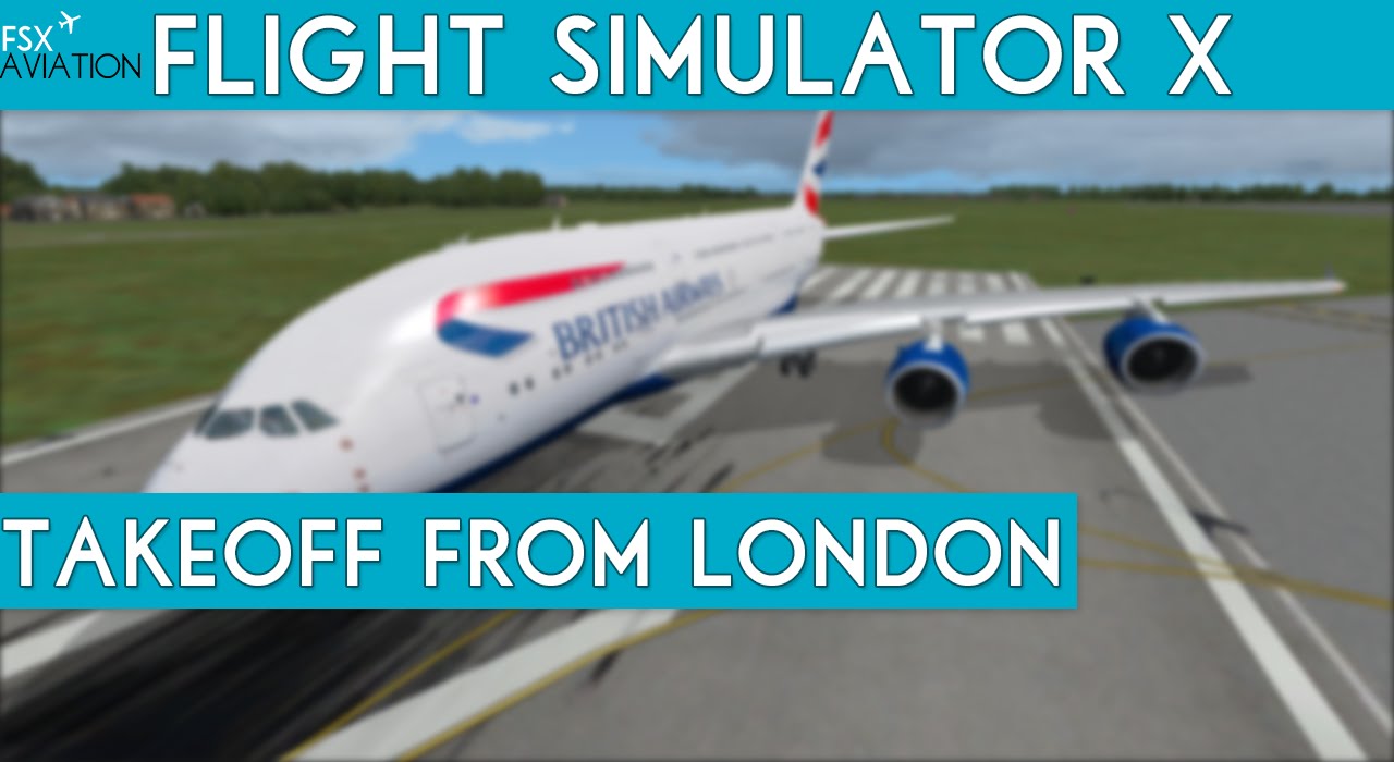 British Airways Airbus A380-800 takeoff from London(Flight Simulator X ...