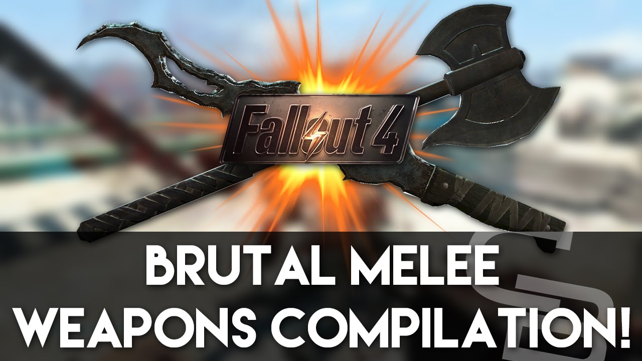Fallout 4 - Brutal Melee Weapons Compilation! - YouTube