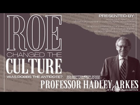 Hadley Arkes - Roe Changed the Culture, Was Dobbs the Cure? - YouTube