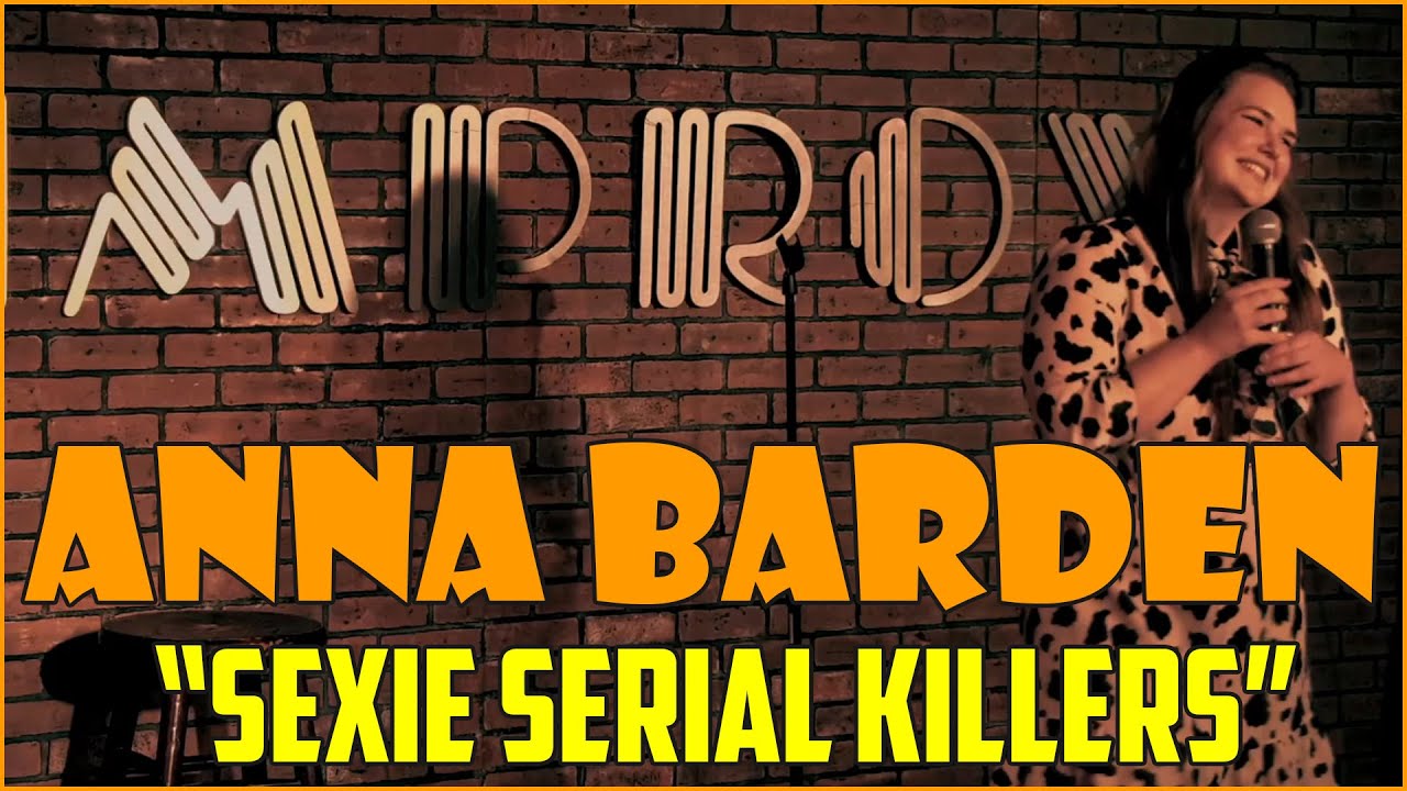 Anna Barden - Stand-Up - Sexie Serial Killers - YouTube