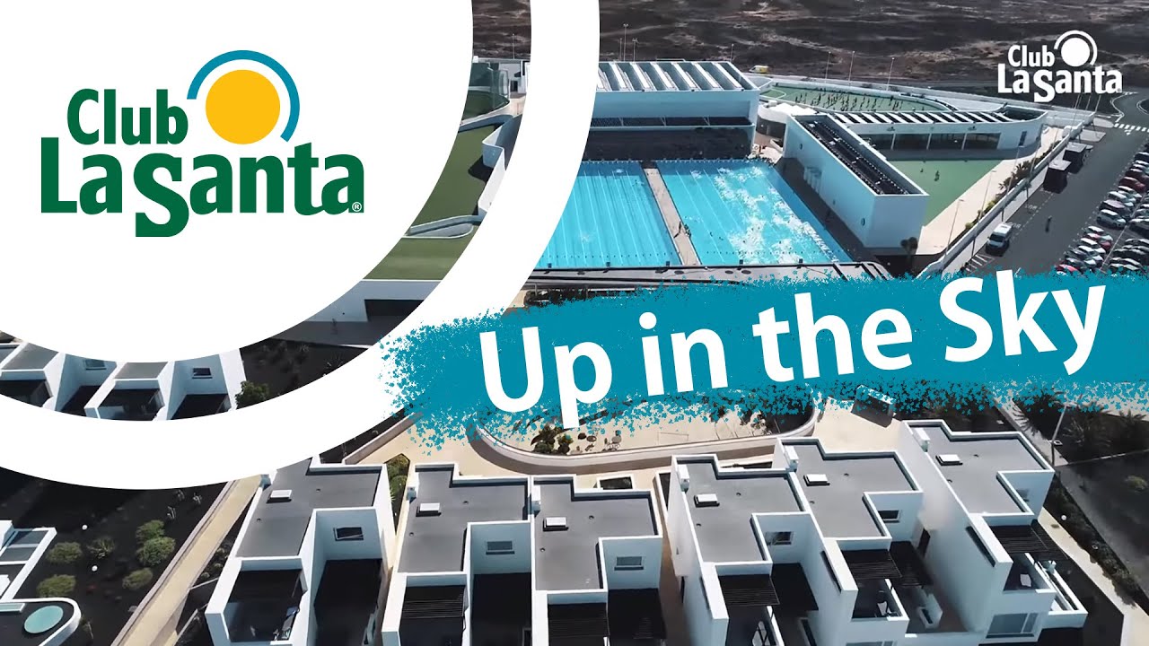 Club La Santa Lanzarote - up in the sky - YouTube