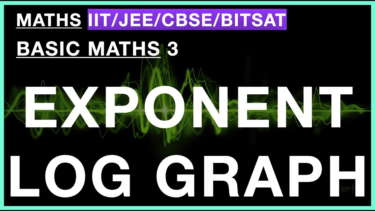 Exponent & Log Graph | Basic Maths 3 | Basic Maths for IIT JEE, CBSE ...