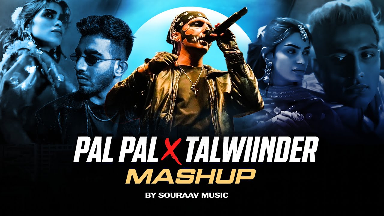 Pal Pal X Talwiinder Mashup - SOURAAV | Khayal, Hasena, Nasha, Dhundhala | Afusic X Talwiinder ...
