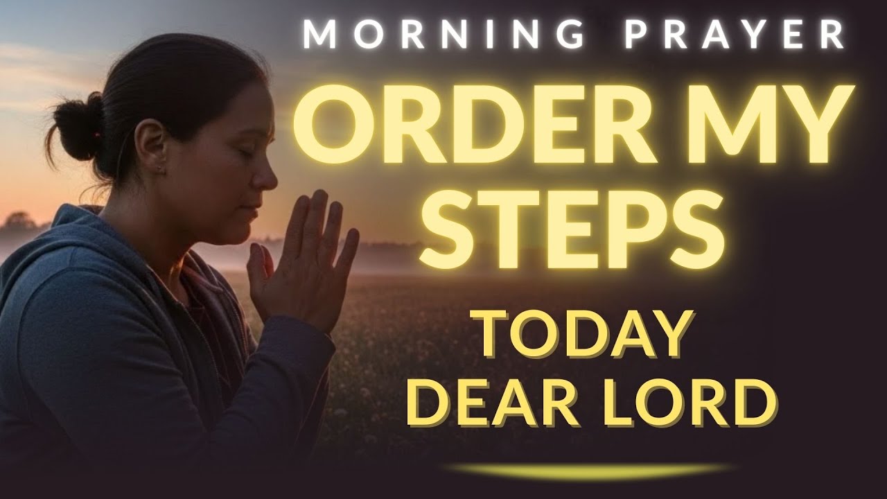 Order My Steps Lord | Blessed Morning Prayer - YouTube