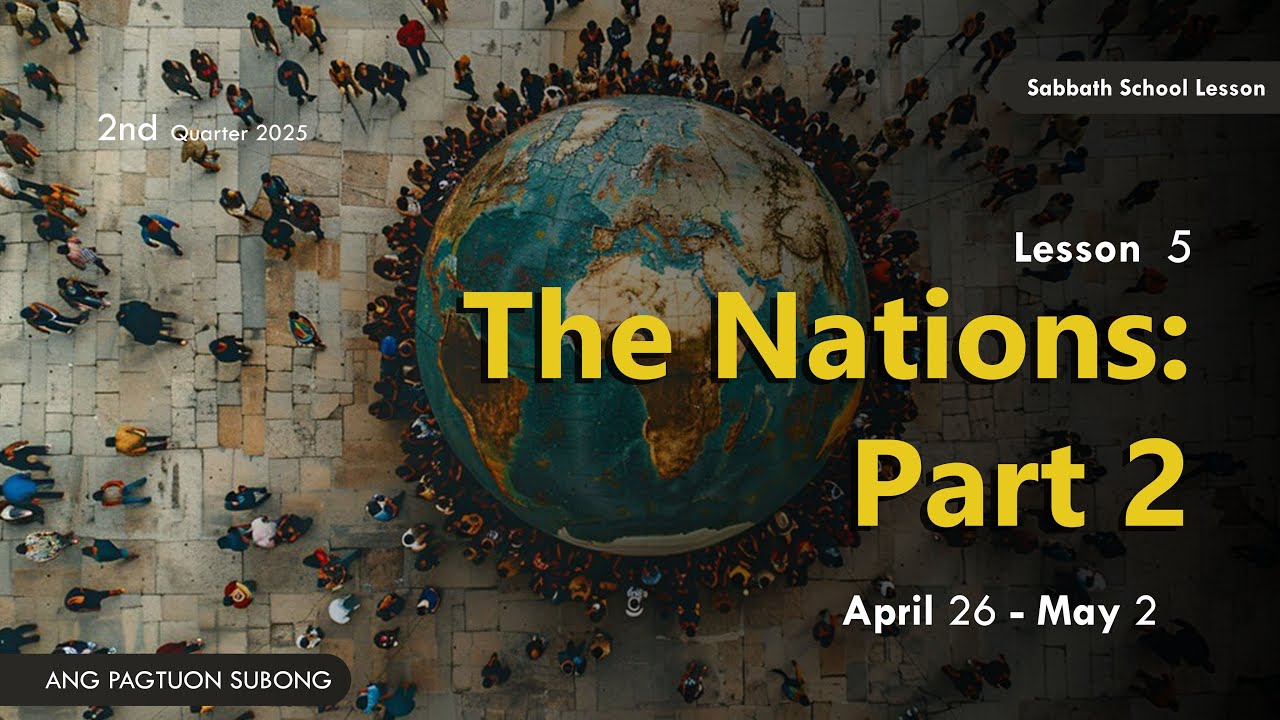 The Nations: Part 2 - Sabbath School Lesson 5, 2nd Qtr 2025 - YouTube