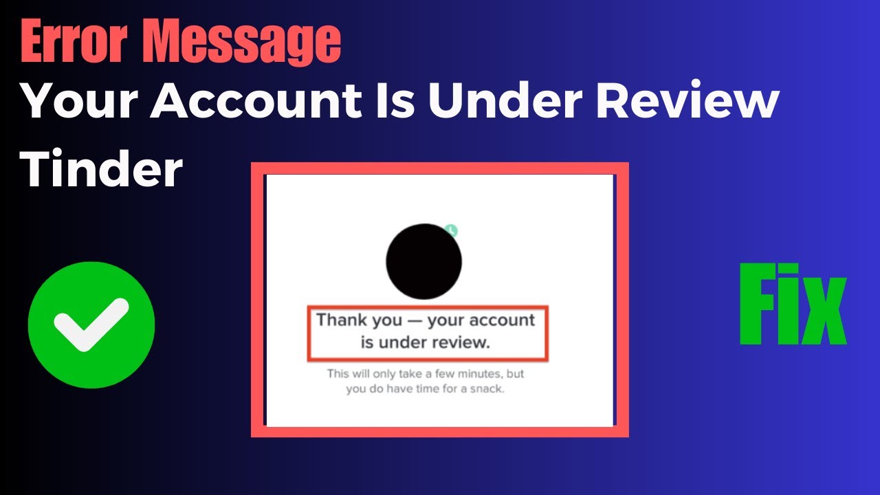 Your Account Is Under Review Tinder | Why Is My Tinder Account Under ...