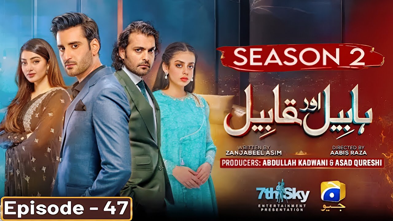 Habil Aur Qabil Episode 47 - Season 2 | Agha Ali - Yashma Gill - Asad ...