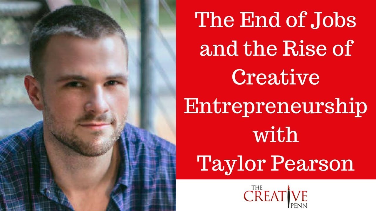 The End of Jobs and the Rise of Creative Entrepreneurship with Taylor ...