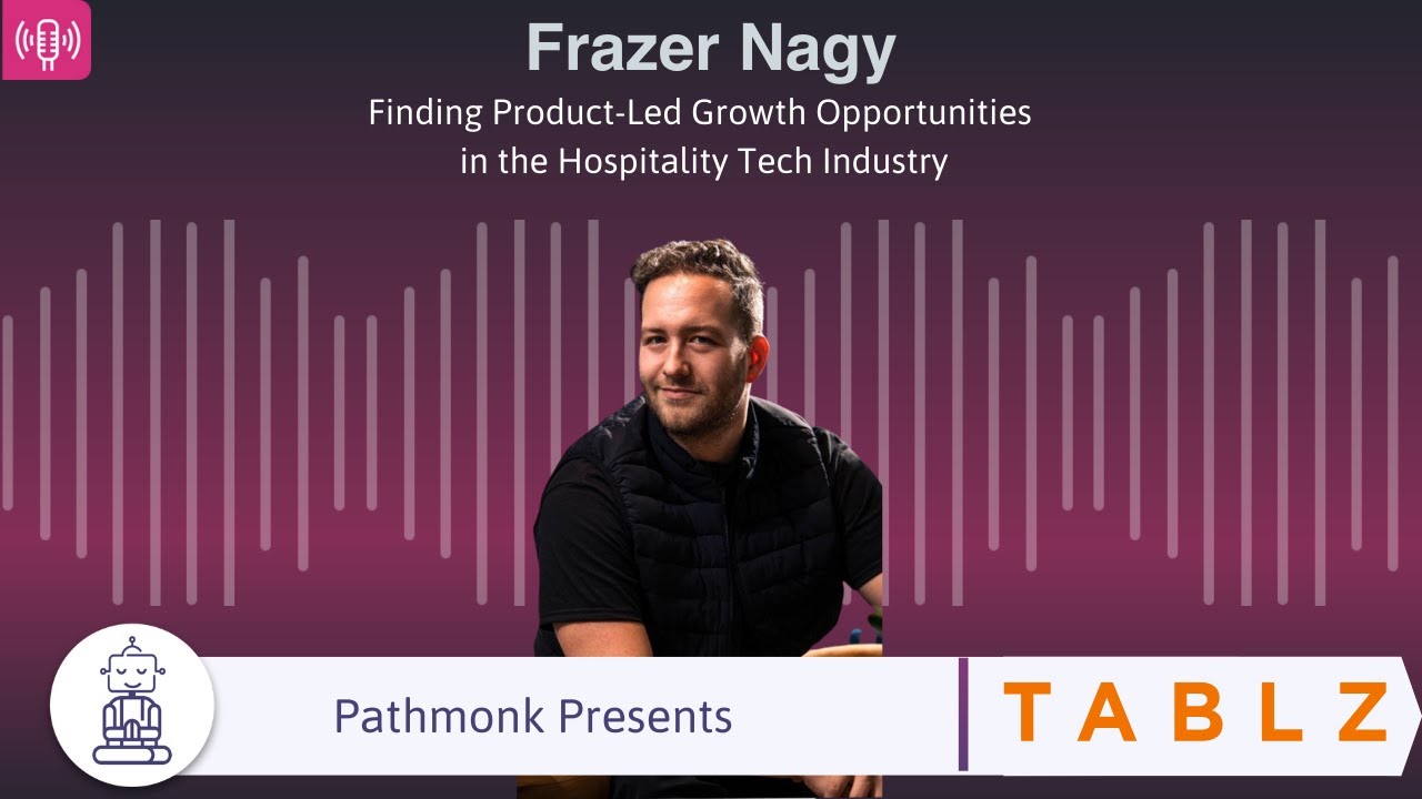 Finding Product-Led Growth Opportunities in the Hospitality Tech Industry | Frazer Nagy from ...