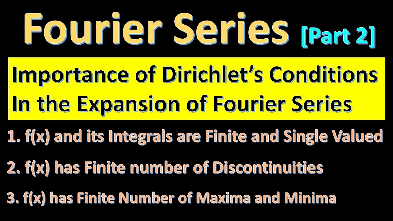 Fourier Series Part 2 I Dirichlet's Conditions I Importance of ...