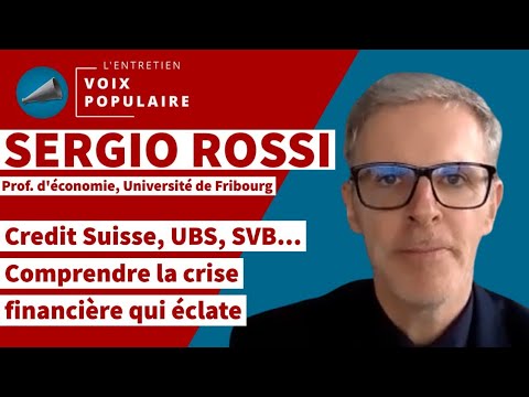 Sergio ROSSI - Credit Suisse, UBS, SVB... Comprendre la crise financière qui éclate - YouTube