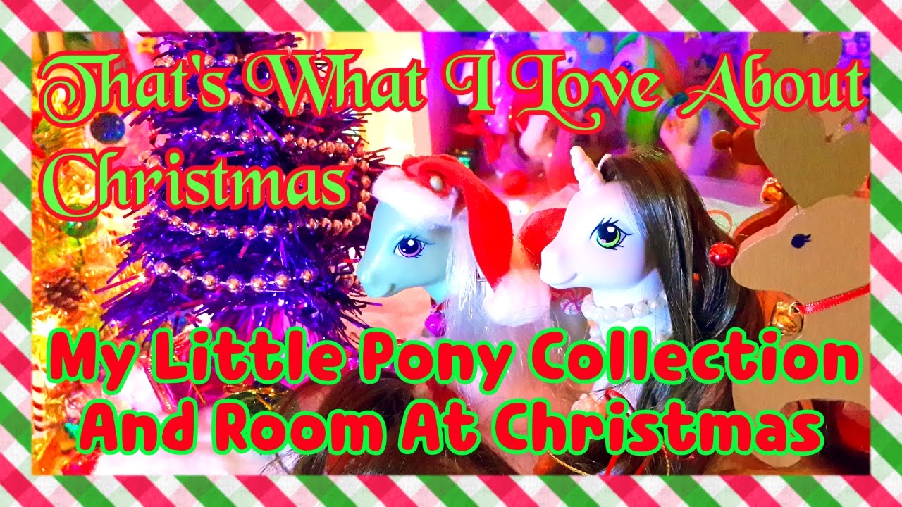 My Little Pony Collection and Room at Christmas 2014 - "Thats What I ...