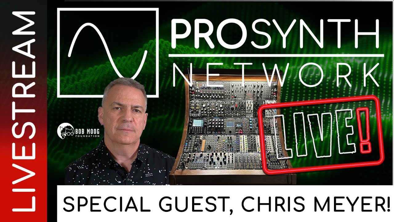 Pro Synth Network LIVE! - Episode 296 with Special Guest, Chris Meyer ...