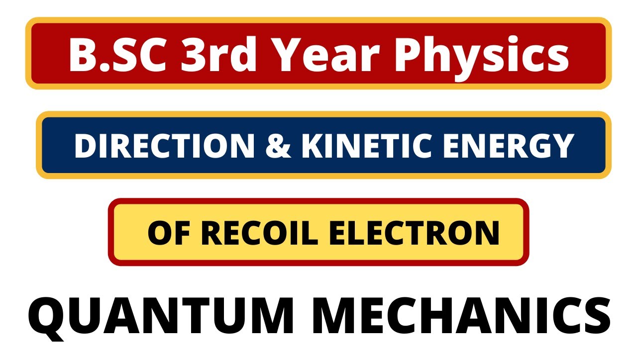 Direction & Kinetic Energy of Recoil Electron | B.SC 3rd Year Quantum ...
