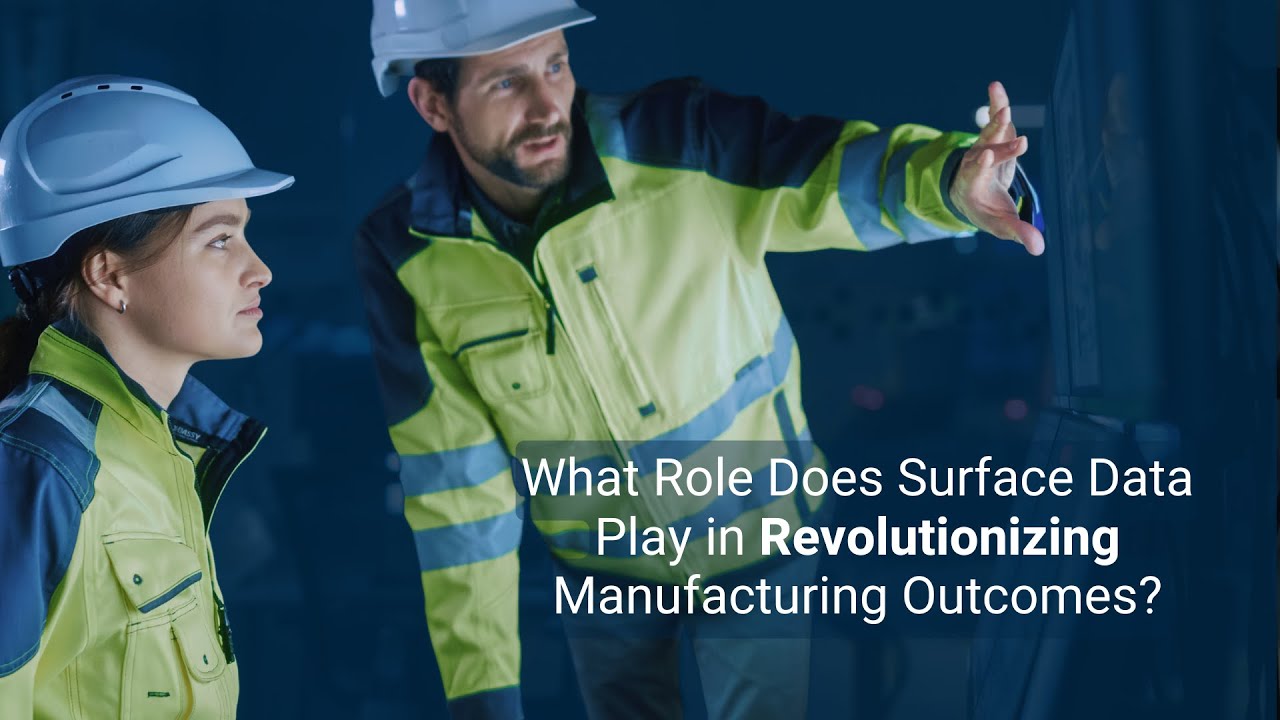 What Role Does Surface Data Play in Revolutionizing Manufacturing ...