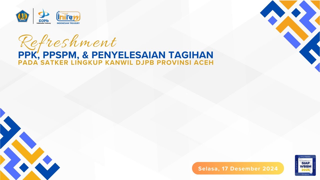 Refreshment PPK, PPSPM, dan Penyelesaian Tagihan Satker Lingkup Kanwil ...