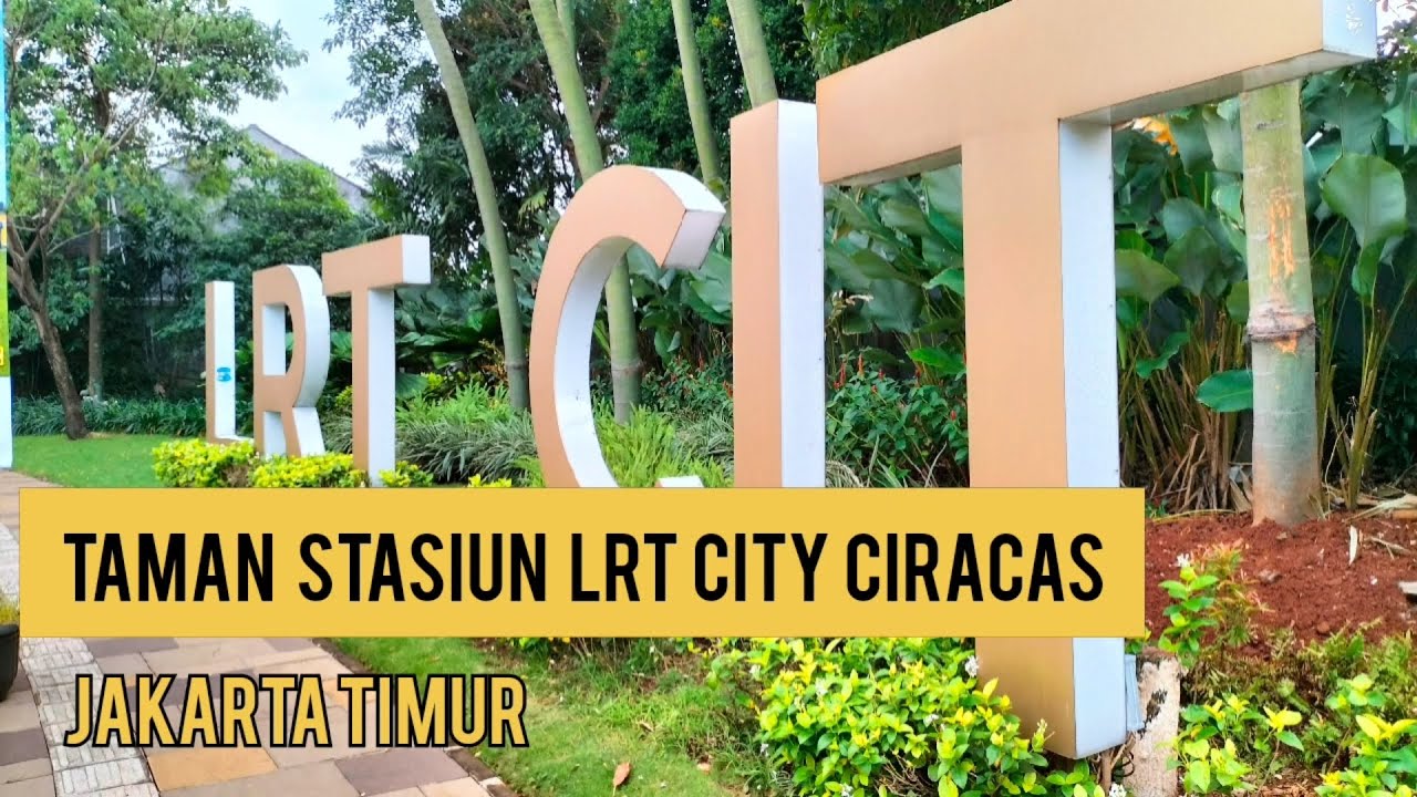 Wisata Jakarta // Taman di Jakarta // Taman Stasiun LRT City Ciracas ...