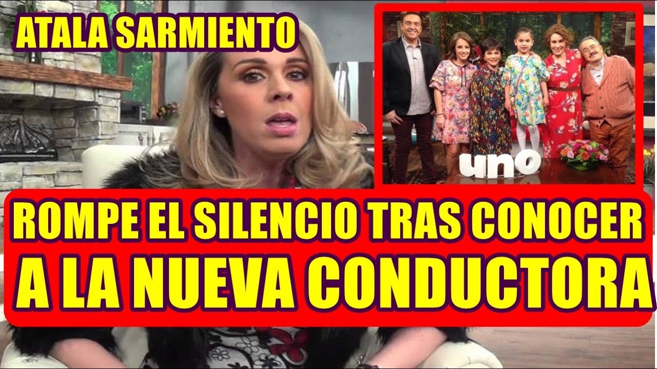 ATALA SARMIENTO rompe el silencio tras CONOCER a la NUEVA CONDUCTORA de ...