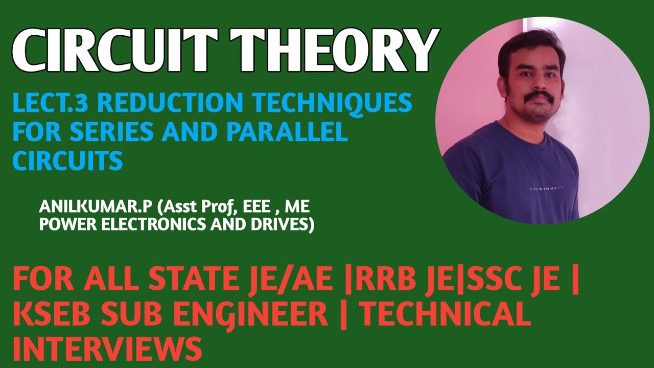 CIRCUIT THEORY | LECT.3 | REDUCTION TECHNIQUES FOR SERIES AND PARALLEL ...