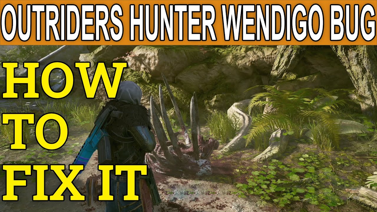 OUTRIDERS: Hunter WENDIGO Bug- How To Fix It - YouTube