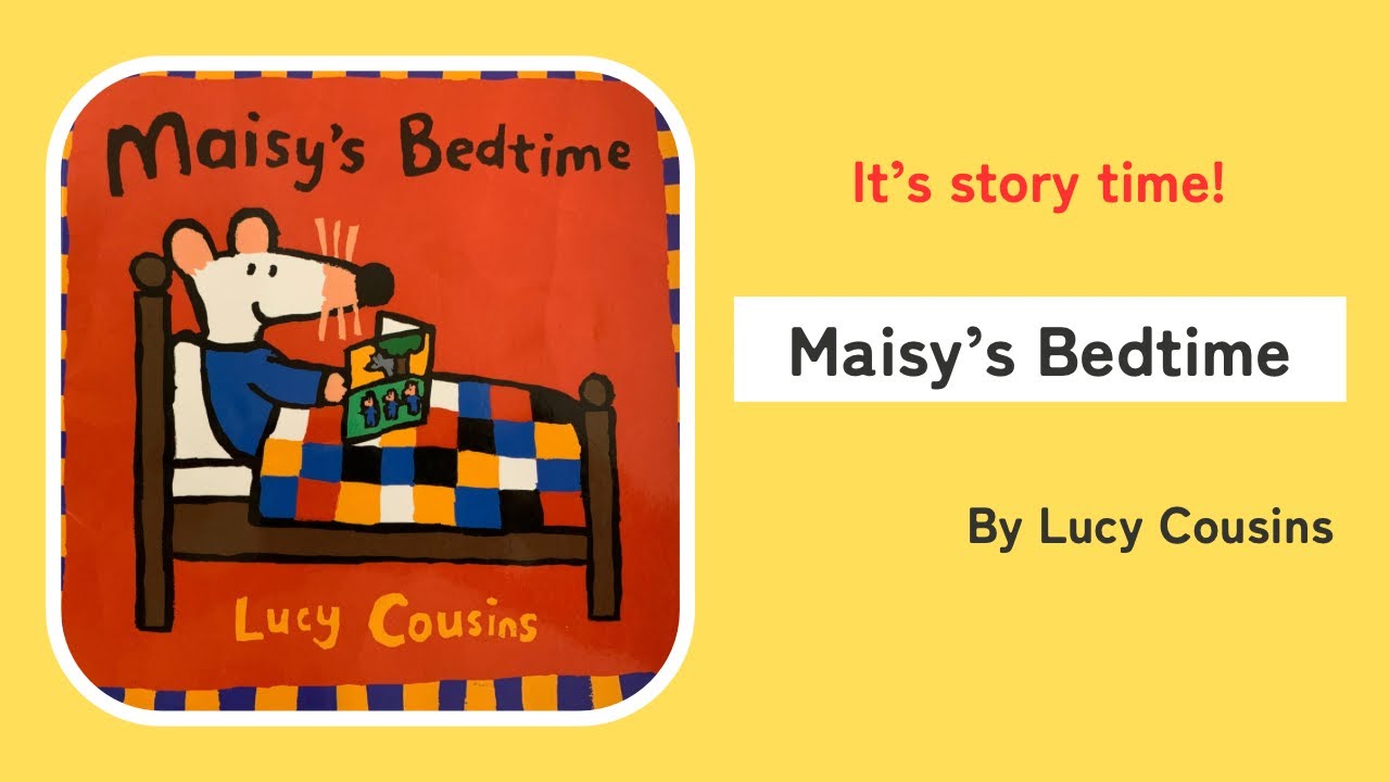 Maisy’s Bedtime (by Lucy Cousins) storybook - YouTube