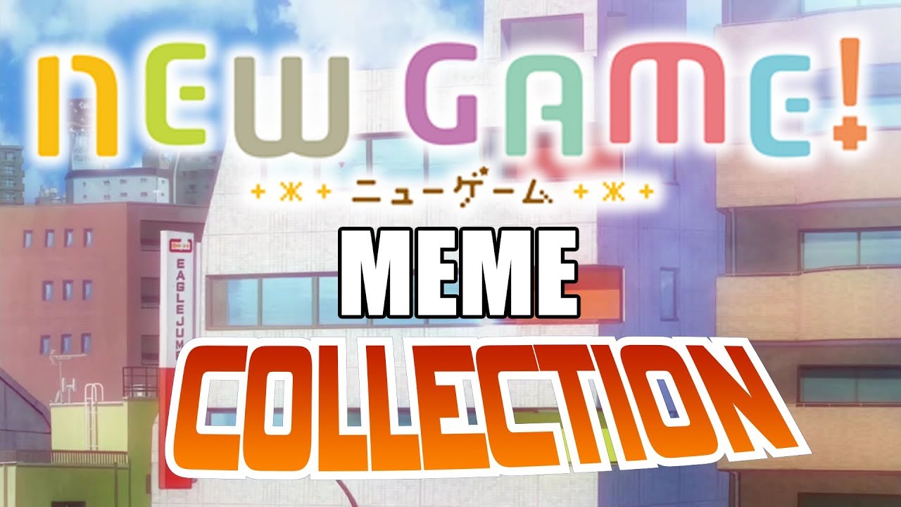 New Game! Meme collection - YouTube