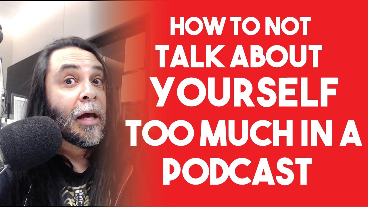 How To Not Talk About Yourself Too Much In A Podcast YouTube how-to-not-talk-about-yourself-too-much-in-a-podcast-youtube