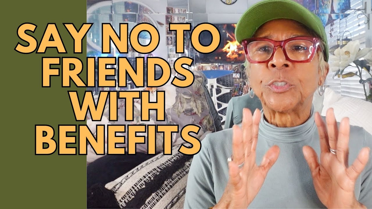 SAY NO TO FRIENDS WITH BENEFITS: Relationship advice goals & tips - YouTube