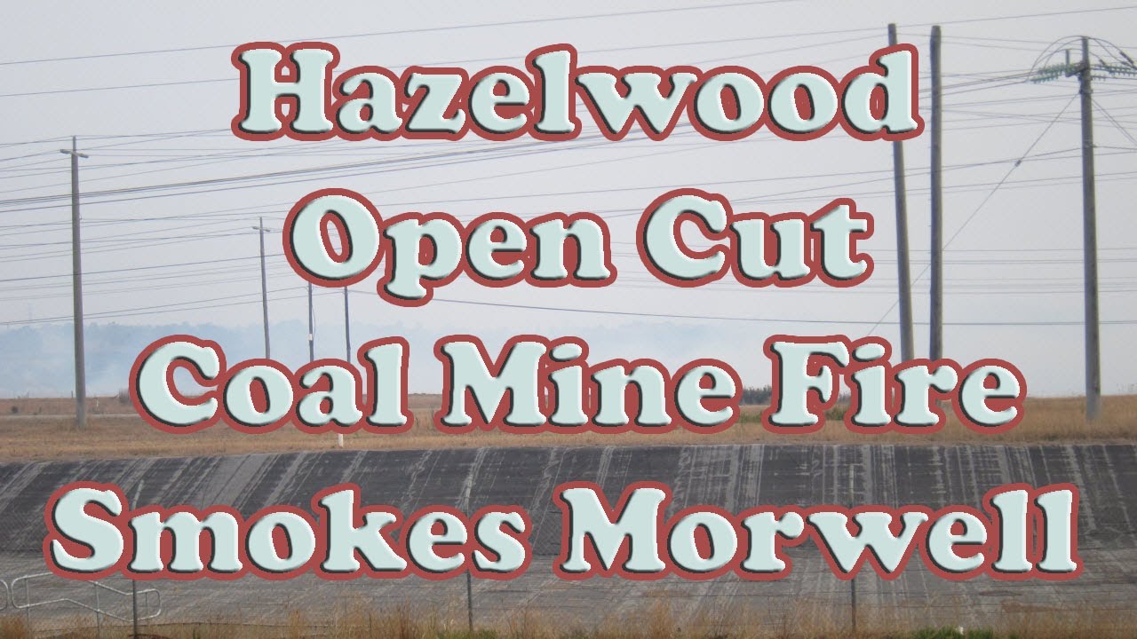 Hazelwood Open Cut Coal Mine Fire Smokes Morwell (Morwell Open Cut Mine ...