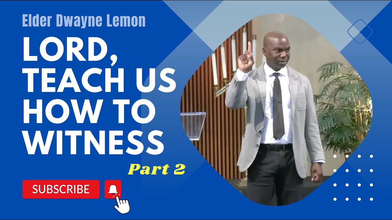 Teach Us To Witness, Part 2 - 06/10/2023 (Dwayne Lemon) - YouTube