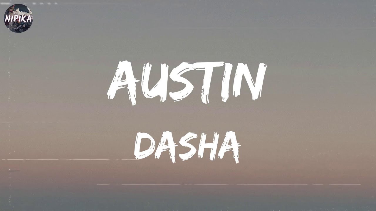 Dasha - Austin (Lyrics) - YouTube
