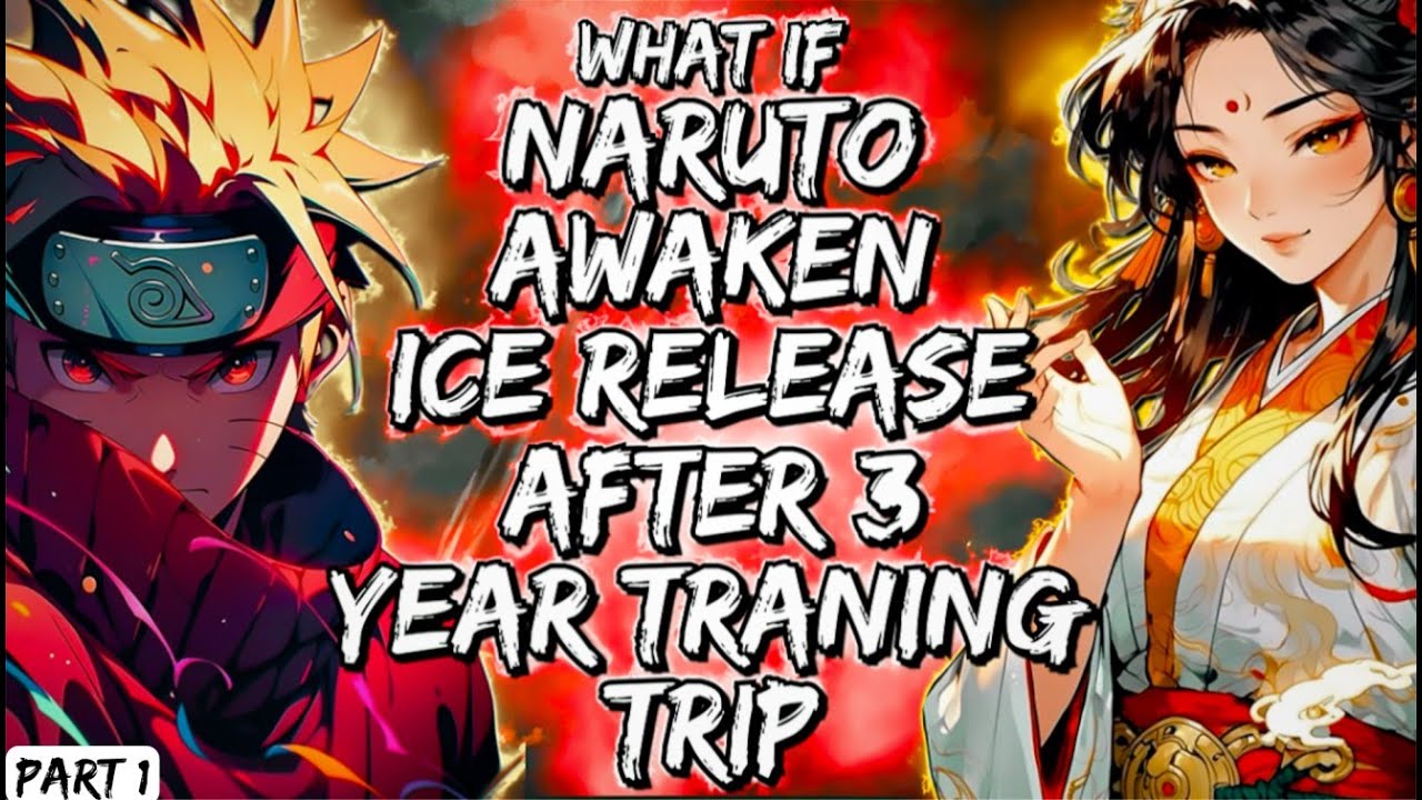 What If Naruto Awaken Ice Release After 3 Year Traning Trip Part 1 ...