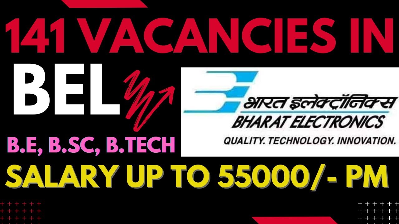 141 Vacancies in Bharat Electronics Limited | Eligibility B.Sc, B. Tech ...