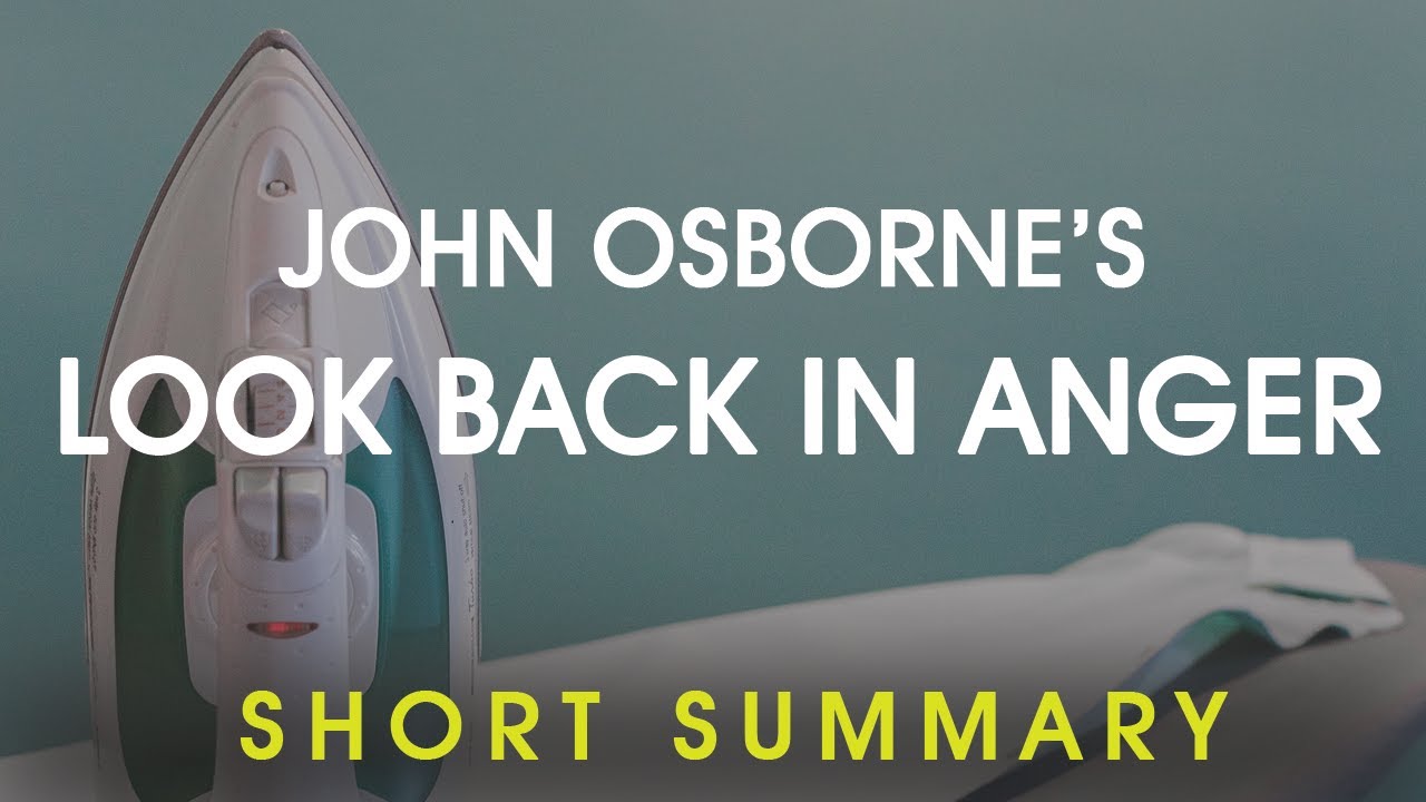 LOOK BACK IN ANGER SHORT SUMMARY JOHN OSBORNE YouTube look-back-in-anger-short-summary-john-osborne-youtube