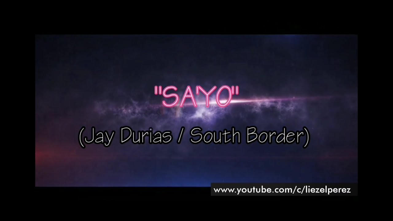 Sa'yo - Jay Durias / South Border (Original) - YouTube