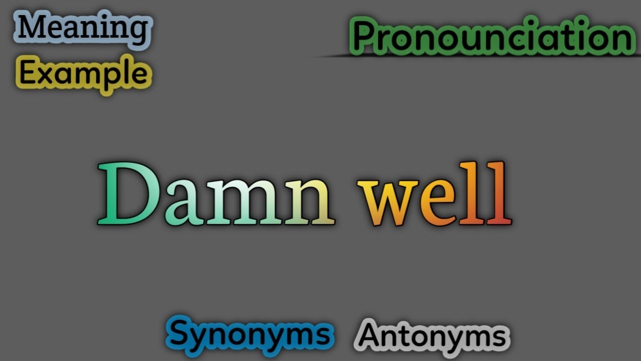 Damn Well Meaning | Damn Well Pronunciation - YouTube