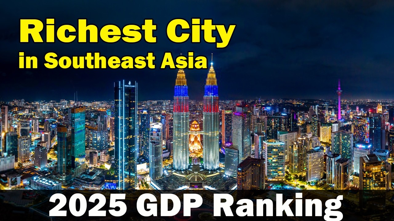 Southeast Asia’s Top 10 Richest Cities Ranked by GDP | 2025 Countdown ...