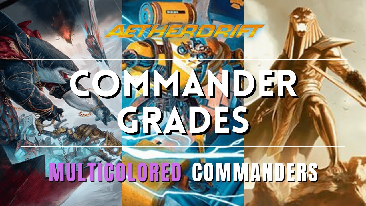 Commander Grades - The Best Multicolored Commanders from Aetherdrift ...