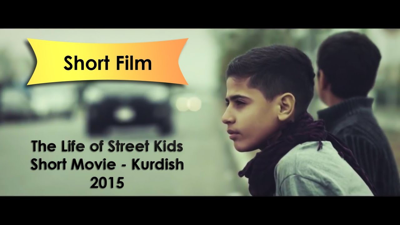 Short Film ( The Life of Street Kids ) Kurdish Movie 2016 - YouTube