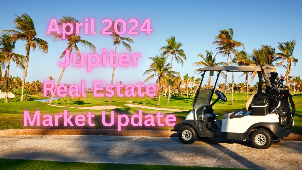 Jupiter Florida Real Estate Market Update April 2024 - YouTube