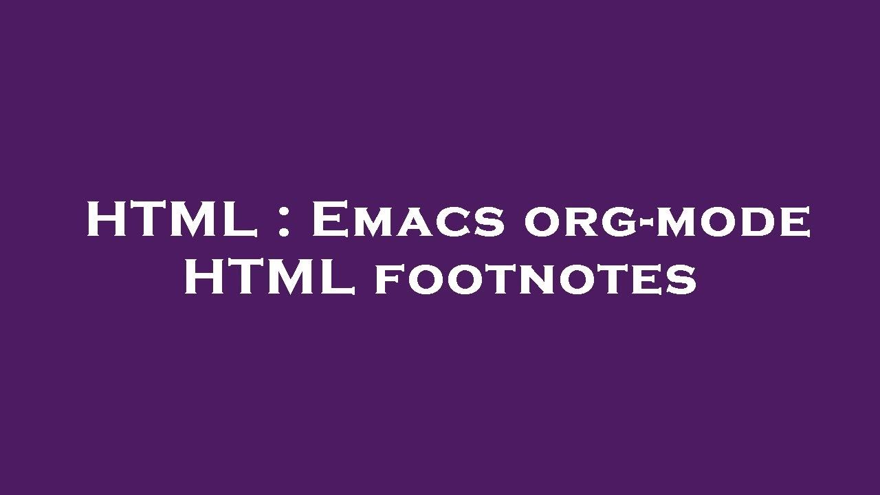 Html Emacs Org Mode Html Footnotes Youtube 4179